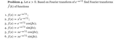Solved Problem Let A Based On Fourier Transform Of Chegg