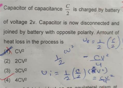 Capacitor Of Capacitance 2c Is Charged By Battery Of Voltage 2 V Capac