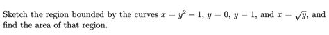 Solved Sketch The Region Bounded By The Curves