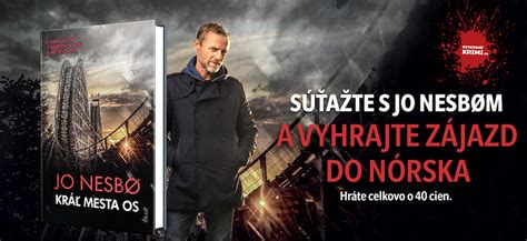 Mŕtvi Pribúdajú A Jo Nesbo Je Stále Vo Forme Je Tu Kráľ Mesta Os Zensky Web