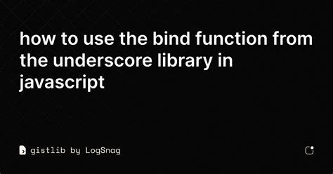 Gistlib How To Use The Bind Function From The Underscore Library In