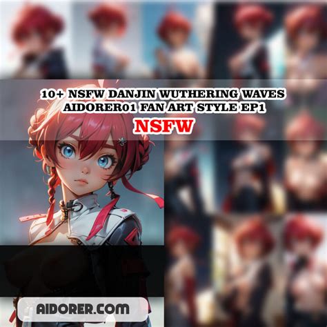 10 Nsfw Danjin Wuthering Waves Aidorer01 Fan Art Style Ep1 Aidorer Digital Art Collection
