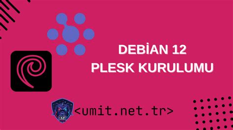 Debian 12 Plesk Kurulumu Ümit Turanlı
