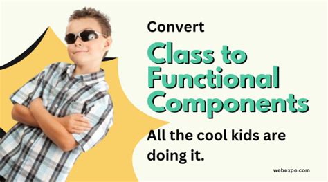 Convert A React Class Component Into A Functional Component Web Expe