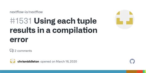 Using Each Tuple Results In A Compilation Error · Issue 1531 · Nextflow Ionextflow · Github