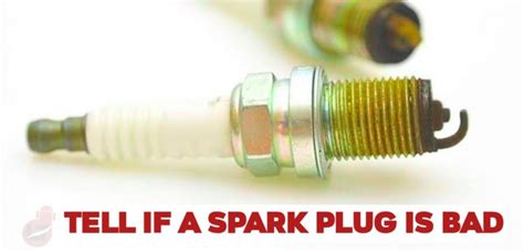 Ways To Tell If A Spark Plug Is Bad
