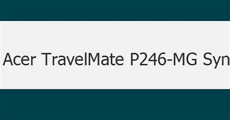 Free For Macos Acer Travelmate P246 Mg Synaptics Touchpad Driver Download Via File Hosting Imgur