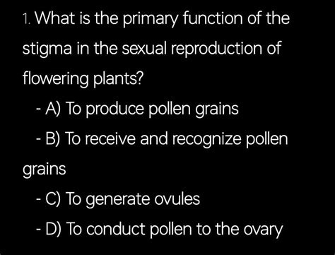 Solved 1 What Is The Primary Function Of The Stigma In The