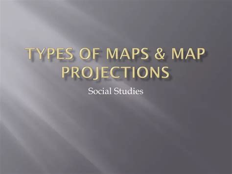PPT Types Of Maps Map Projections PowerPoint Presentation Free Download ID 9217159
