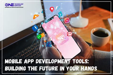 Mobile App Development Tools Building The Future In Your Hands