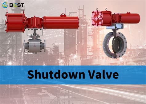 What Are The 12 Must Have Features Of A Shutdown Valve Sdv