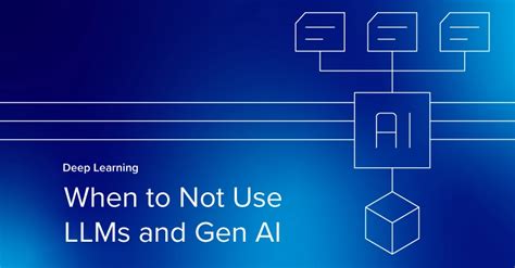 When To Not Use Llms And Generative Ai Exxact Blog