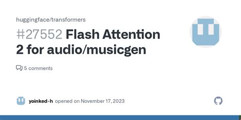 Flash Attention 2 For Audio Musicgen · Issue 27552 · Huggingface Transformers · Github