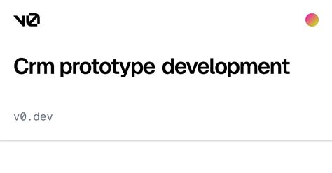 Crm Prototype Development V0 By Vercel