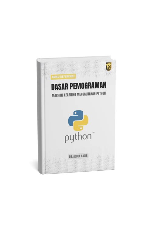 Dasar Pemrograman Machine Learning Menggunakan Python Tujuh Pustaka Penerbit