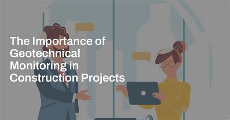 The Importance Of Geotechnical Monitoring In Construction Projects
