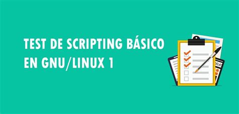 Test de Scripting básico en GNU Linux