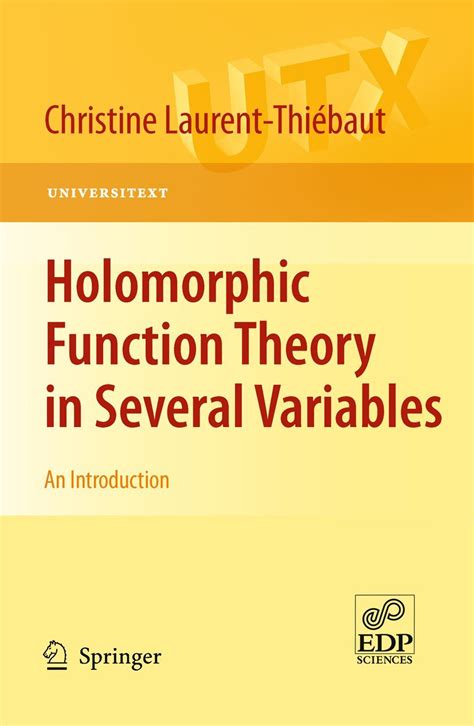 Holomorphic Function Theory In Several Variables An Introduction Universitext Laurent