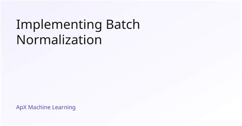 Implementing Batch Normalization