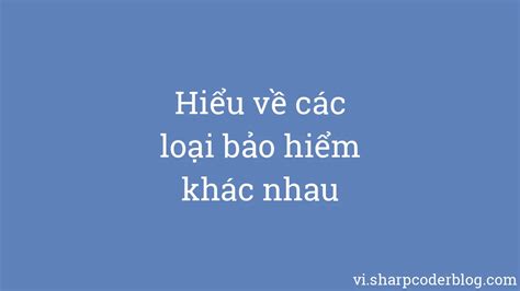 hiểu về các loại bảo hiểm khác nhau sharp coder blog