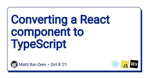 Converting A React Component To Typescript Rdevto