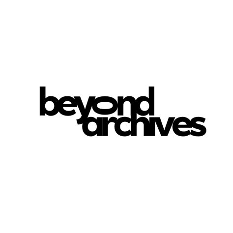 Beyond Archives Beyond Archives