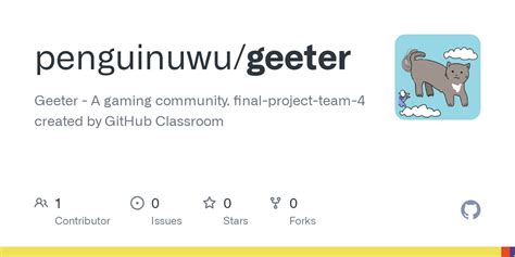 Github Penguinuwu Geeter Geeter A Gaming Community Final Project Team 4 Created By Github
