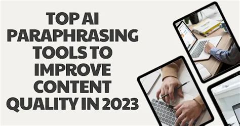 Top 3 Ai Paraphrasing Tools To Fine Tune Content Quality In 2024