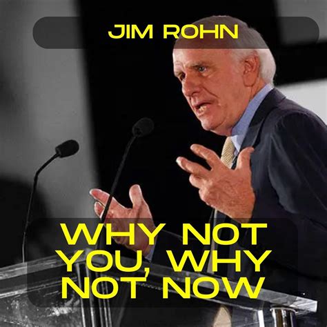 Jim Rohn Why Not You Why Not Now Motivational Speech Listen Notes