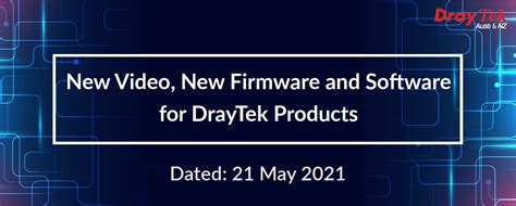 New Video Firmware And Software For Draytek Products May Draytek Australia