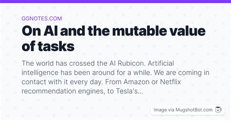 On Ai And The Mutable Value Of Tasks