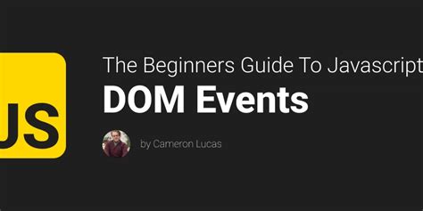 Javascript Dom Events The Beginners Guide To Javascript Part 8 Dev