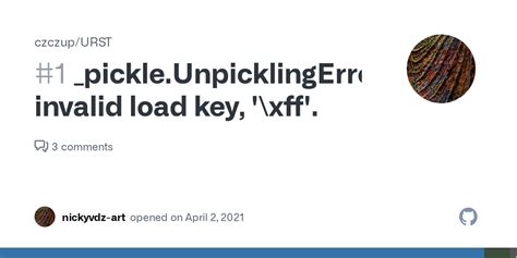 Pickleunpicklingerror Invalid Load Key Xff · Issue 1 · Czczup