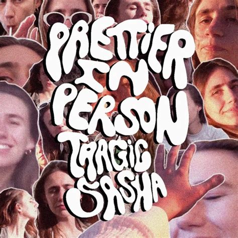 Stream Prettier In Person By Tragic Sasha Listen Online For Free On Soundcloud