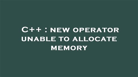 C New Operator Unable To Allocate Memory Youtube