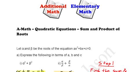 A Math Quadratic Equation Sum And Product Of Roots 2 Singapore Additional Math A Math