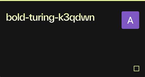 Bold Turing K Qdwn Codesandbox