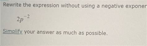 Solved Rewrite The Expression Without Using A Negative Chegg Com