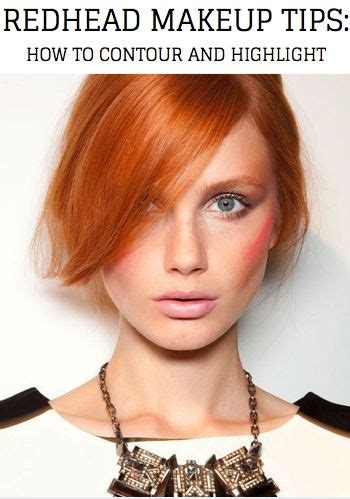 Redhead Makeup Tips How To Contour And Highlight Your Face Redhead