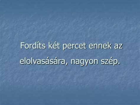 Ppt Ford Ts K T Percet Ennek Az Elolvas S Ra Nagyon Sz P Powerpoint Presentation Id