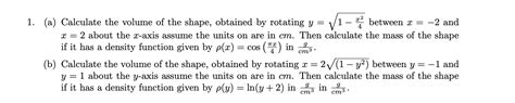 Solved A Calculate The Volume Of The Shape Obtained By Chegg