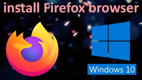 How To Install Firefox Browser In Windows 10 Youtube