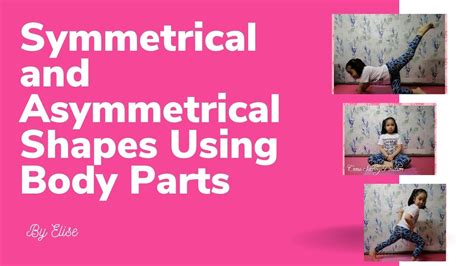 Symmetrical And Asymmetrical Shapes Using Body Parts Youtube