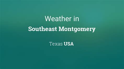 Weather For Southeast Montgomery Texas Usa