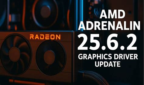 Amd Adrenalin 25 6 2 Optional Update Fsr 4 Support For 4 New Games Rx 9000 Fixes