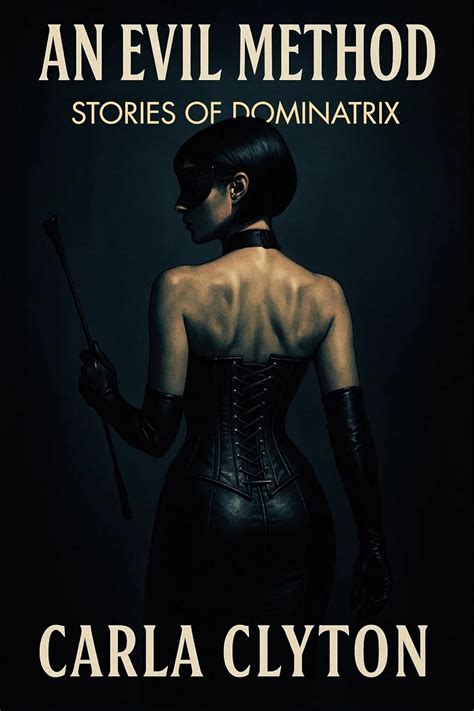 An Evil Method Stories Of Dominatrix Consent Driven Erotic Intimacy