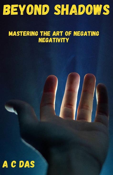 beyond shadows mastering the art of negating negativity ebook by a c