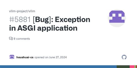 Bug Exception In Asgi Application · Issue 5881 · Vllm Projectvllm · Github