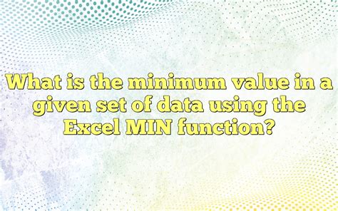 What Is The Minimum Value In A Given Set Of Data Using The Excel Min