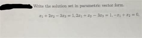 Solved Write The Solution Set In Parametric Vector Form 2